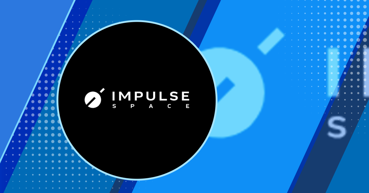 Impulse Space Raises $150M in Series B Funding - ExecutiveBiz
